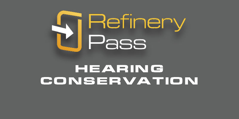 Refinery Pass - Hearing Conservation