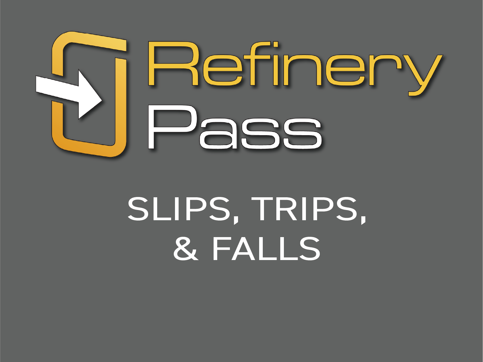 Refinery Pass - Slips, Trips, & Falls